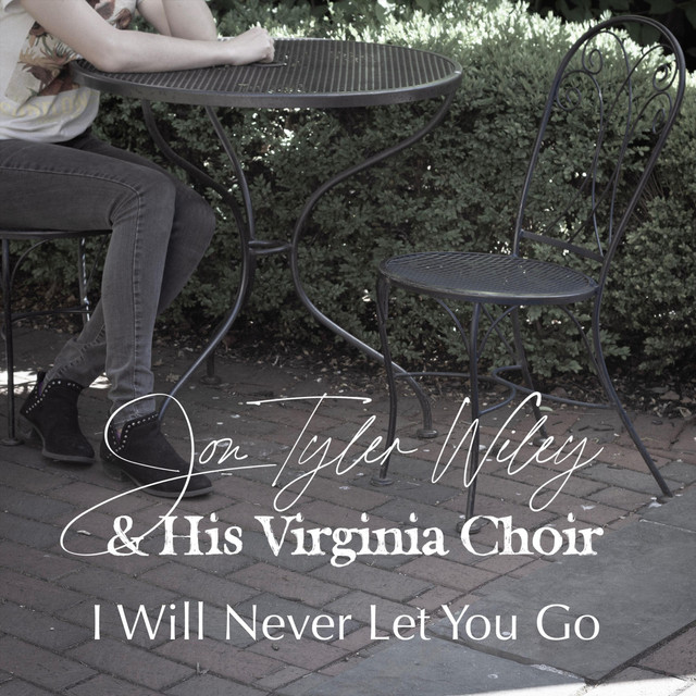 I Will Never Let You Go - Single by Jon Tyler Wiley & His Virginia ...