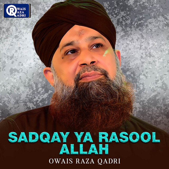 Sadqay Ya Rasool Allah - Album by Owais Raza Qadri | Spotify