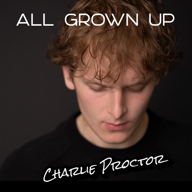 All Grown Up - Album by Charlie Proctor | Spotify
