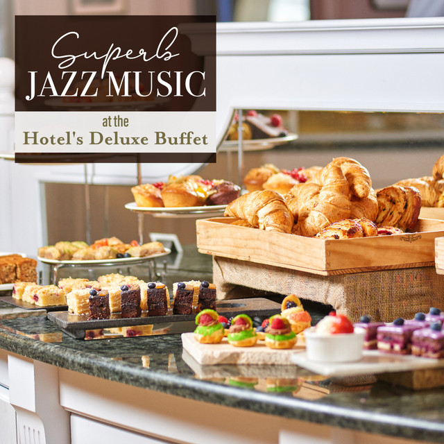 Superb Jazz Music at the Hotel's Deluxe Buffet - Album by Eximo Blue ...