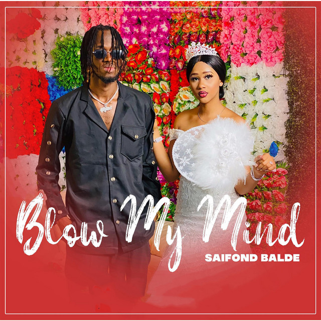 Blow My Mind - Single by Saifond Balde | Spotify