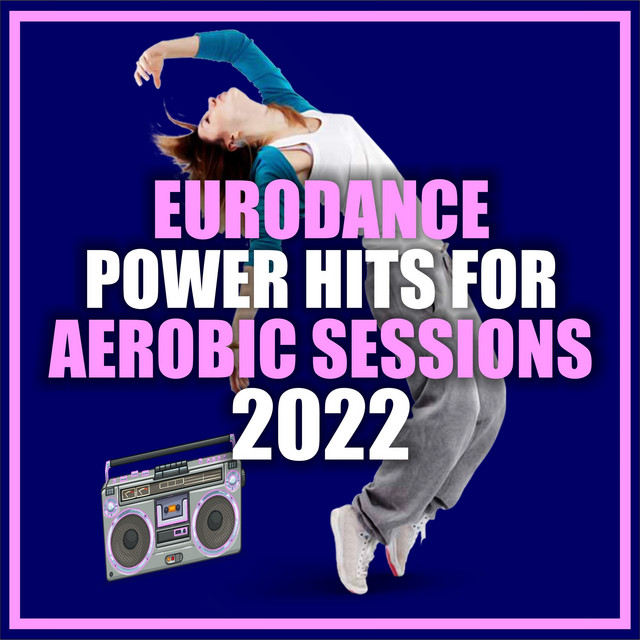 Eurodance Power Hits for Aerobic Sessions 2022 - Compilation by Various ...