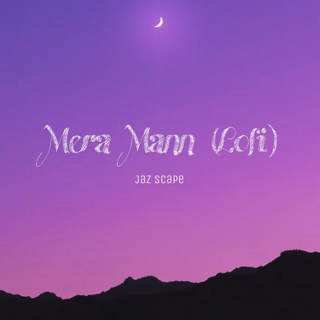 Mera Mann (Lofi) - Single by Jaz Scape | Spotify