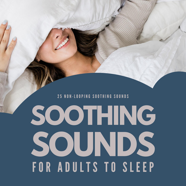 Soothing Sounds For Adults To Sleep: 25 Non-Looping Soothing Sounds ...