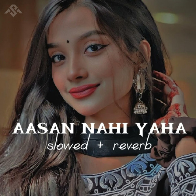 Aasan Nahin Yahan (Slowed & Reverb) - song and lyrics by Beauty Begum ...