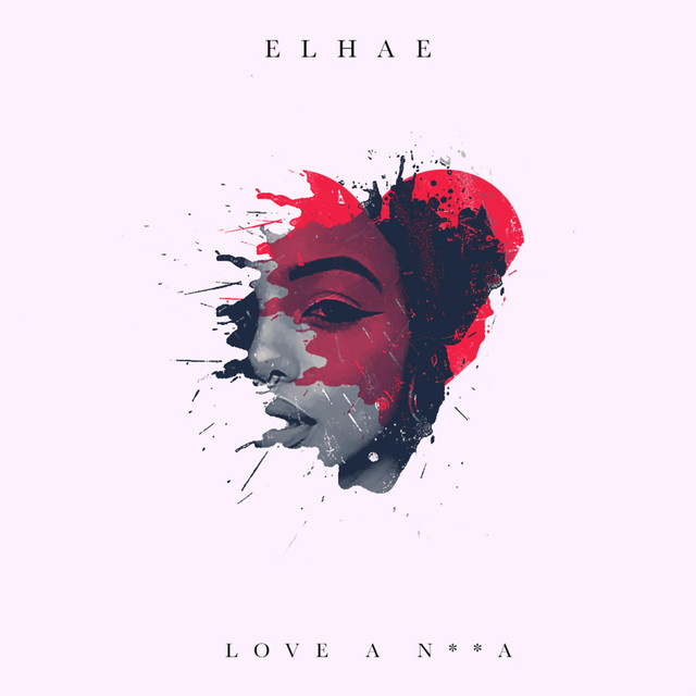 Love a N***a - Single by ELHAE | Spotify