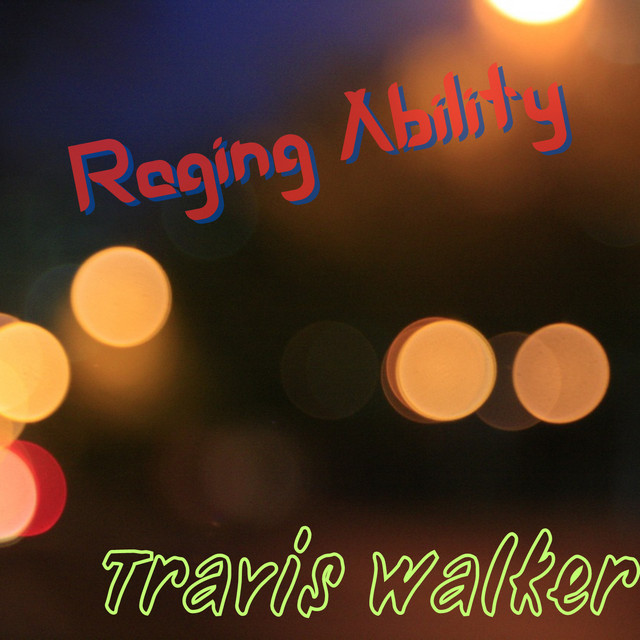 Raging Ability - Single by Travis Walker | Spotify