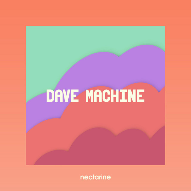 Nectarine - Single by Dave Machine | Spotify
