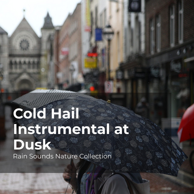 Cold Hail Instrumental at Dusk - Album by Rain Sounds Nature Collection ...