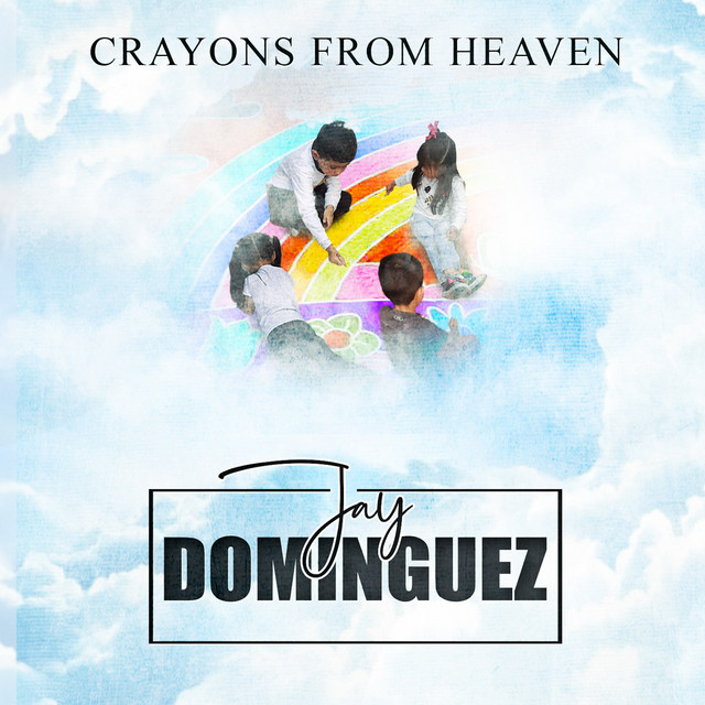 Crayons from Heaven - Single by Jay Dominguez | Spotify
