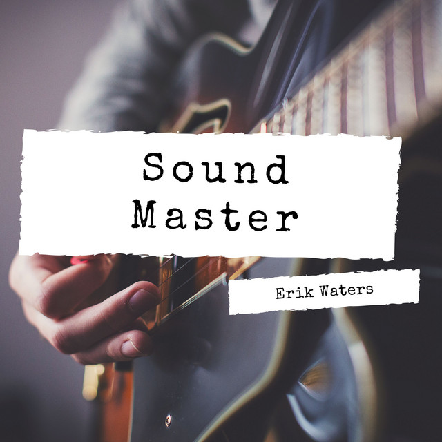 Sound Master – Sencillo de Erik Waters | Spotify