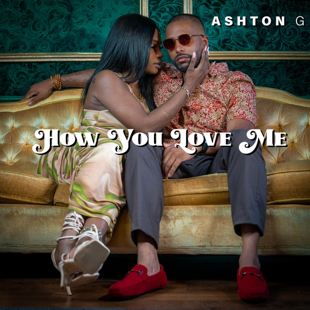 How You Love Me - Single by Ashton G | Spotify