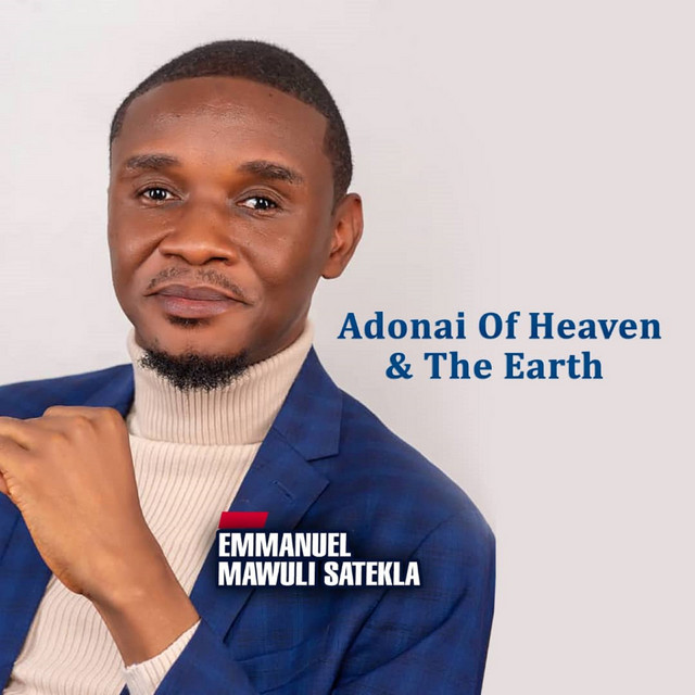 Adonai of Heaven & the Earth - Single by Emmanuel Mawuli Satekla | Spotify