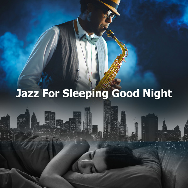 Jazz For Sleeping Good Night - Album by Jazz For Sleeping | Spotify