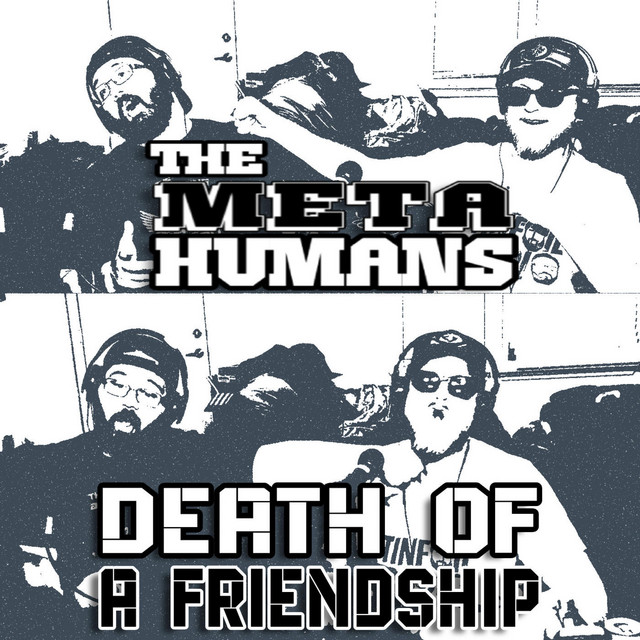 Death of a Friendship - Single by The Metahumans | Spotify
