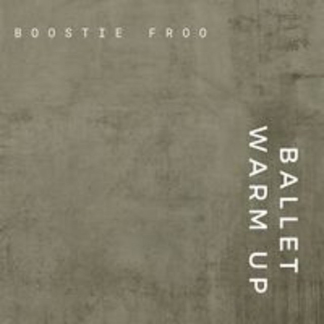 Ballet Warm Up - Single by Boostie Froo | Spotify