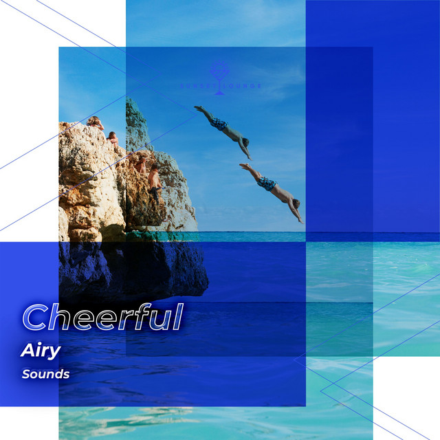 Cheerful Airy Sounds - Album by Chillout Lounge Relax | Spotify