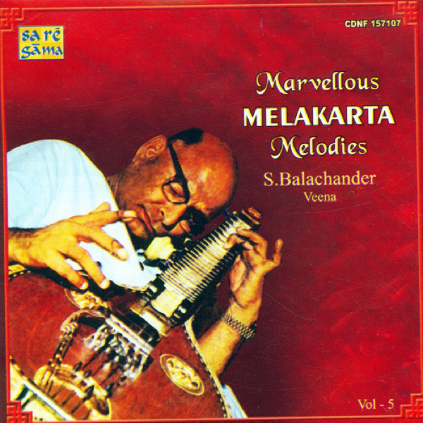 Marvellous Melakarta Melodies - Vol. 5 - Album by Sundaram Balachander ...