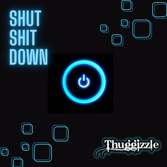 Shut Shit Down - Single by Thuggizzle | Spotify