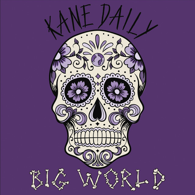 Big World - Album by Kane Daily | Spotify