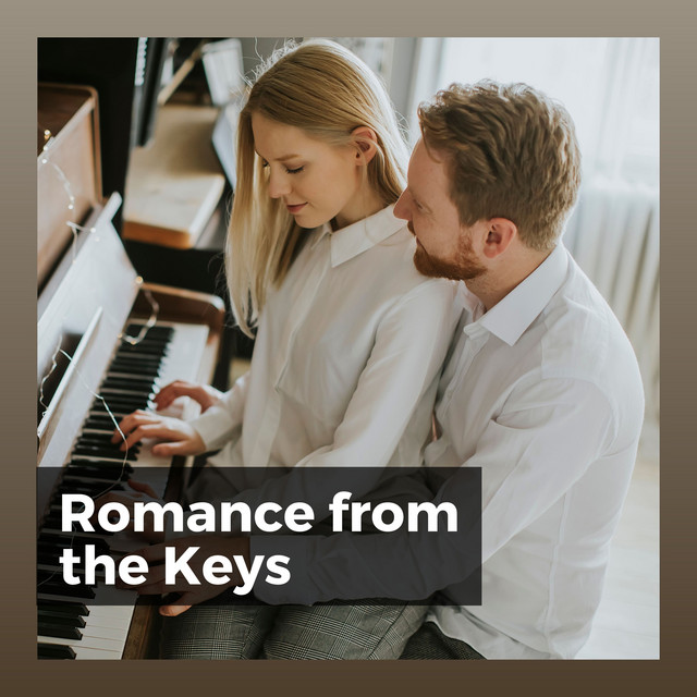 Romance from the Keys - Album by Romantic Piano Music | Spotify