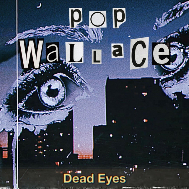 Dead Eyes - Single by Pop Wallace | Spotify