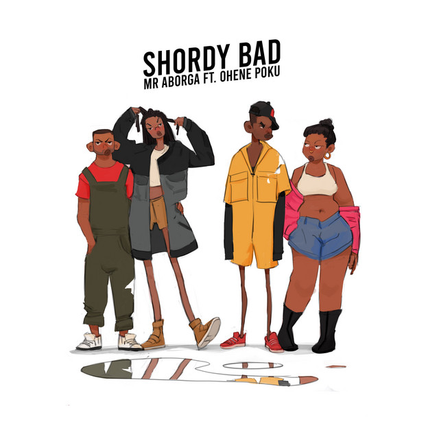 Shordy Bad - Single by Mr Aborga | Spotify
