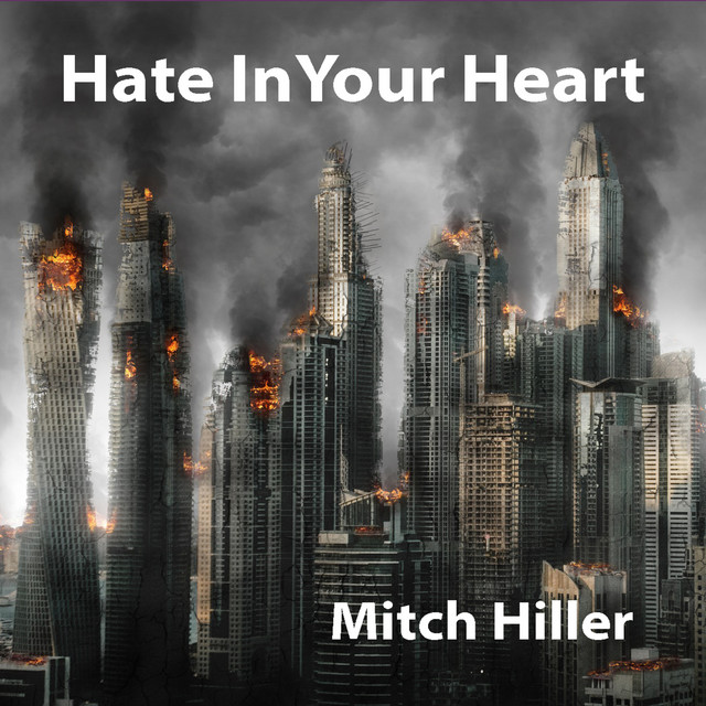 Hate in Your Heart - Single by Mitch Hiller | Spotify