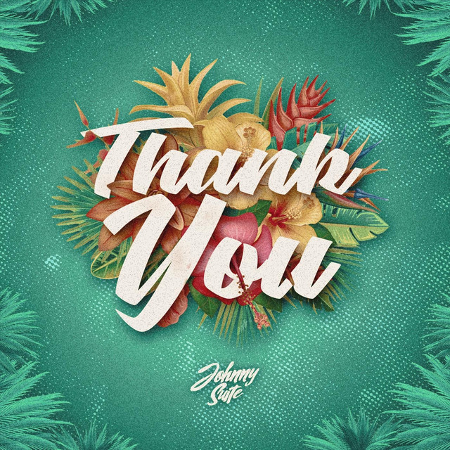 THANK YOU - Johnny Suite - LYRICS