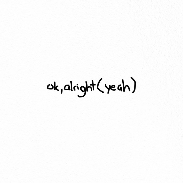 ok, alright (yeah) - Single by medyo maybe | Spotify