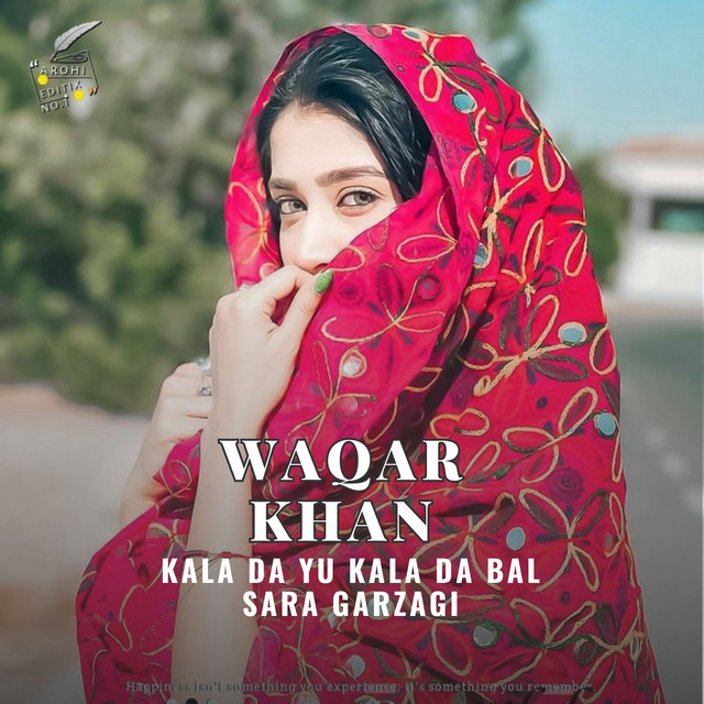 Kala Da Yu Kala Da Bal Sara Garzagi - Single by Waqar Khan | Spotify