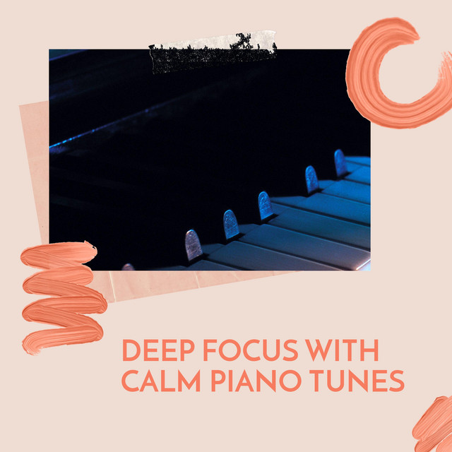 Deep Focus with Calm Piano Tunes - Compilation by Various Artists | Spotify