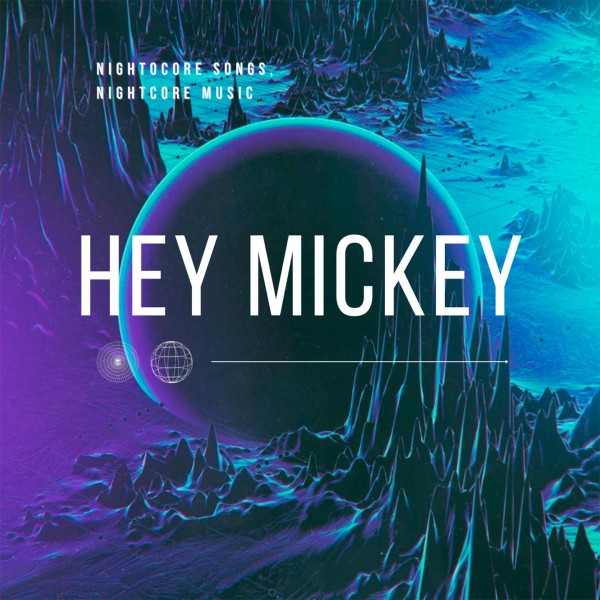 Hey Mickey (sped up version) [Remix] - Single by Nightocore Songs | Spotify