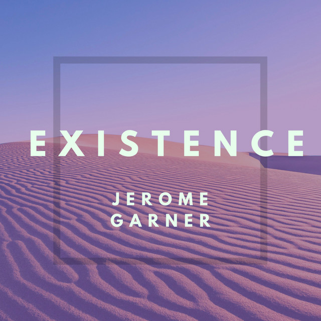 Existence - Single by Jerome Garner | Spotify