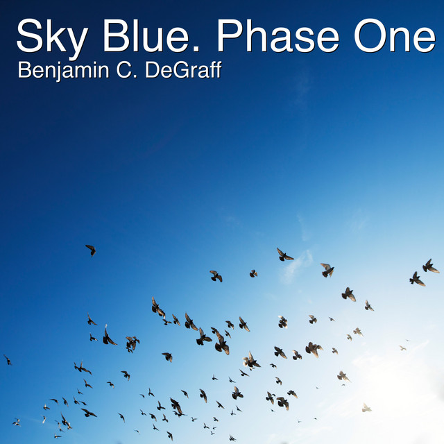 Sky Blue. Phase One - Single by Benjamin C. DeGraff | Spotify