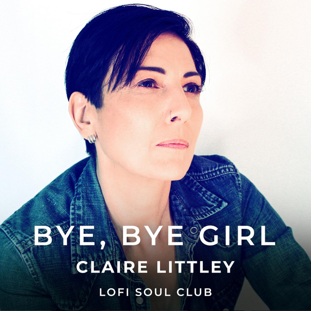Bye, Bye Girl - Single by Claire Littley | Spotify