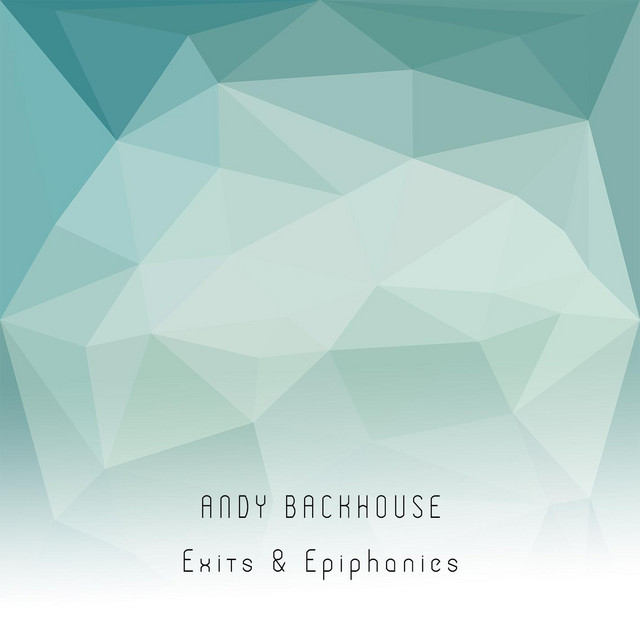 Exits & Epiphanies - Album by Andy Backhouse | Spotify