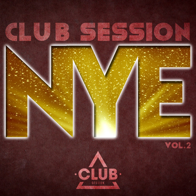 NYE Club Session, Vol. 2 - Compilation by Various Artists | Spotify