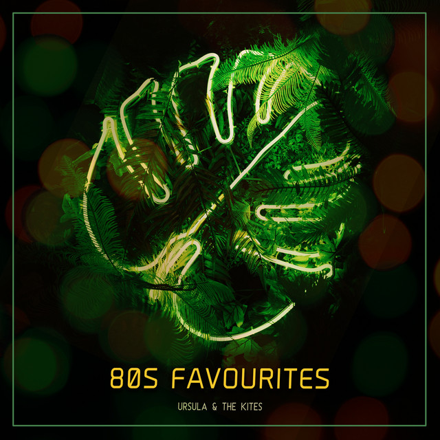 80s Favourites - Album by Ursula & The Kites | Spotify