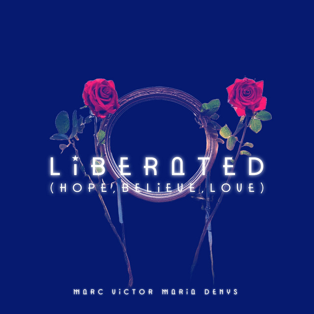 Liberated (Hope, Believe, Love) [Remixes] - Single by Marc Victor Maria ...