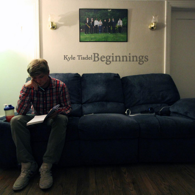 Beginnings - Album by Kyle Tisdel | Spotify