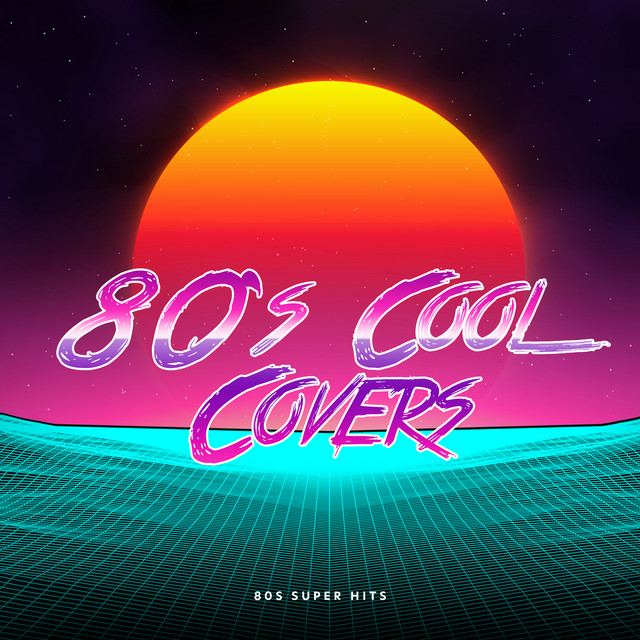 80's Cool Covers - Album by 80s Super Hits | Spotify