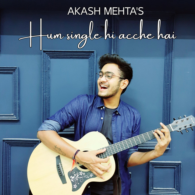 Hum Single Hi Acche Hai - song and lyrics by AKASH MEHTA | Spotify