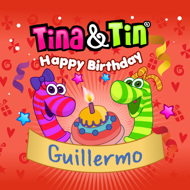 Happy Birthday GUILLERMO - song and lyrics by Tina And Tin | Spotify