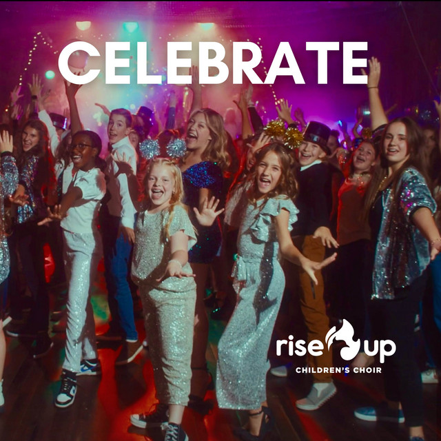 Celebrate - song and lyrics by Rise Up Children's Choir | Spotify