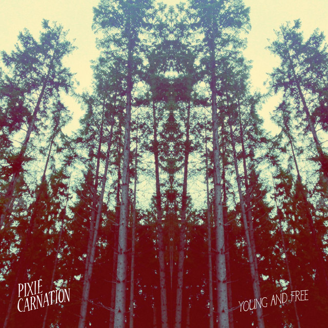 Young And Free - Single by Pixie Carnation | Spotify