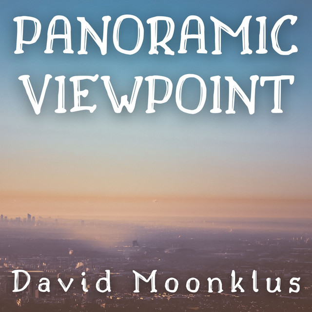 Panoramic Viewpoint - Album by David Moonklus | Spotify