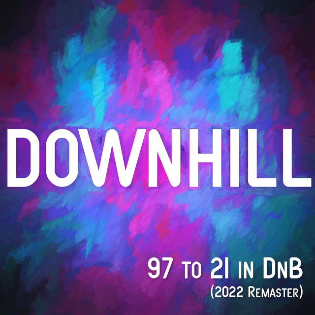 97 to 21 in Dnb (2022 Remaster) - Album by Downhill | Spotify