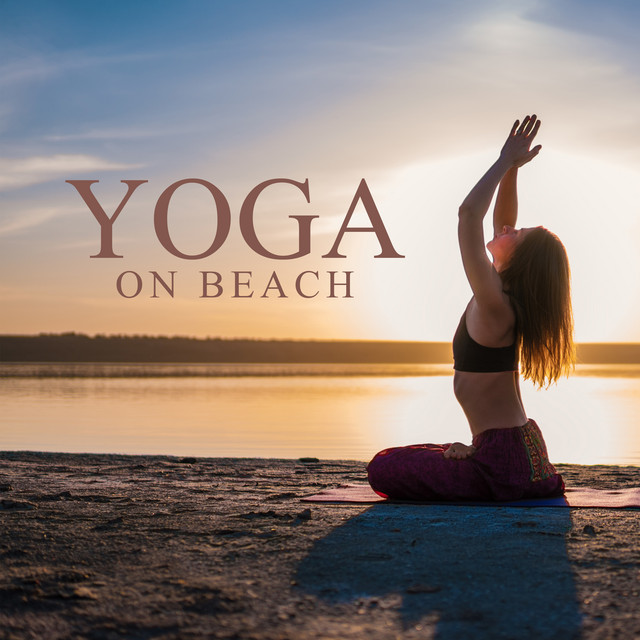 Yoga on Beach: Relaxing Ocean Ambience for Yoga - Album by Rebirth Yoga ...