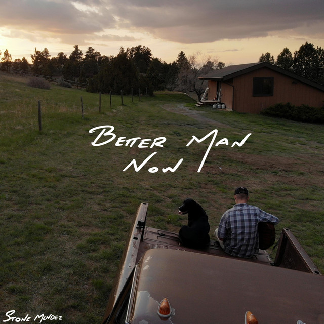 Better Man Now - song and lyrics by Stone Mendez | Spotify